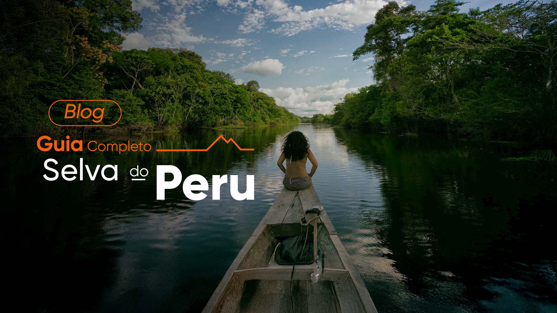 Guia Completo para Conhecer a Selva do Peru - informações de viagens